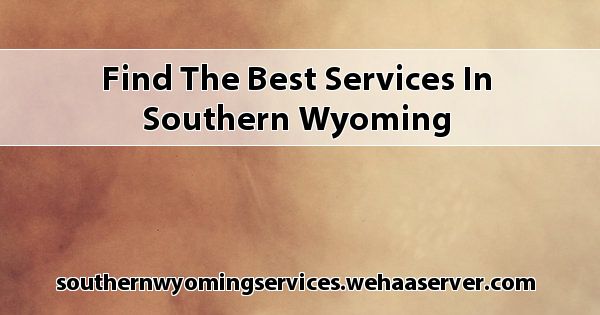 Find The Best Services In Southern Wyoming